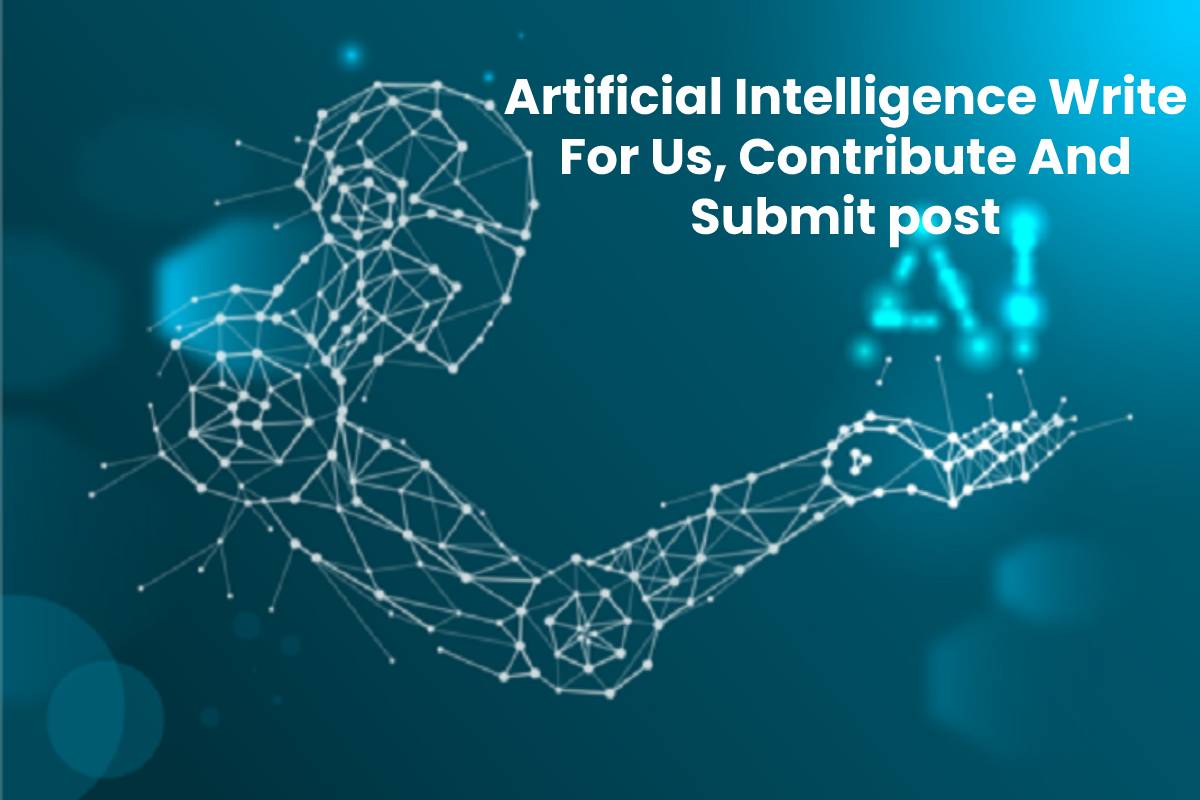 Artificial Intelligence Write For Us Contribute And Submit Post artificial-intelligence-write-for-us-contribute-and-submit-post